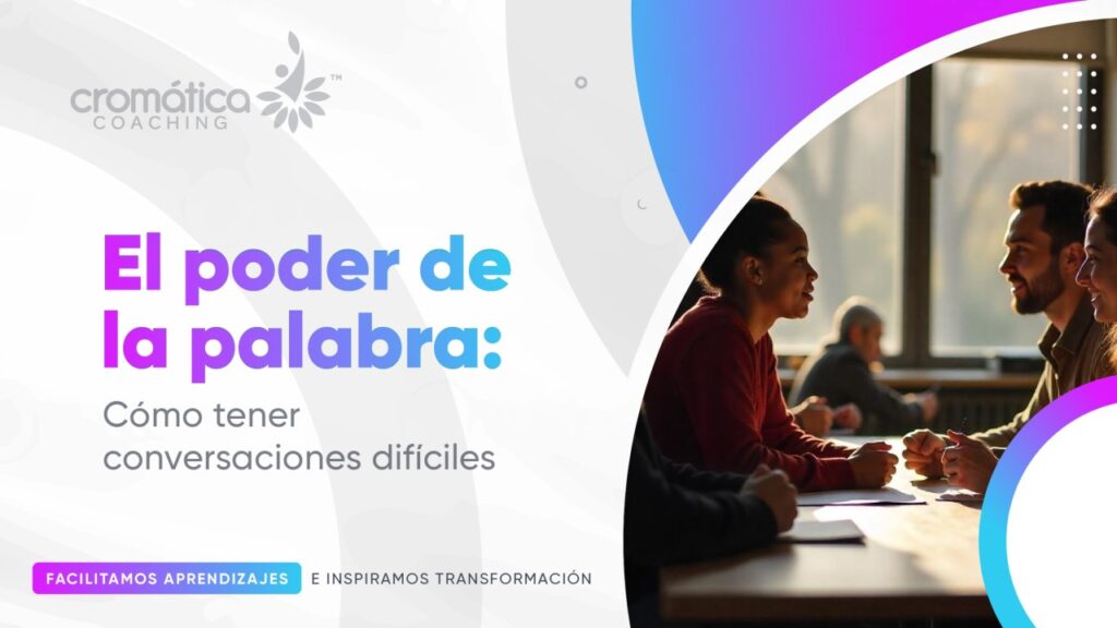 El poder de la palabra: Cómo tener conversaciones difíciles – Cromatica ...